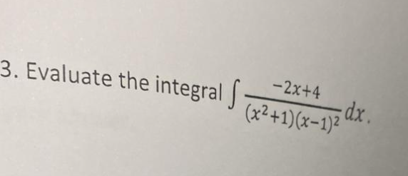 Solved 3. Evaluate the integral ∫(x2+1)(x−1)2−2x+4dx. | Chegg.com