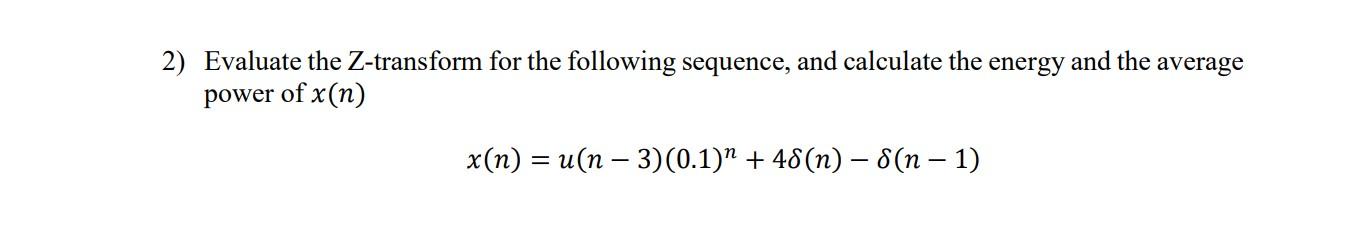 Solved Evaluate the Z-transform for the following sequence, | Chegg.com