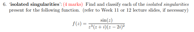 Solved 6. 'isolated singularities': (4 marks) Find and | Chegg.com