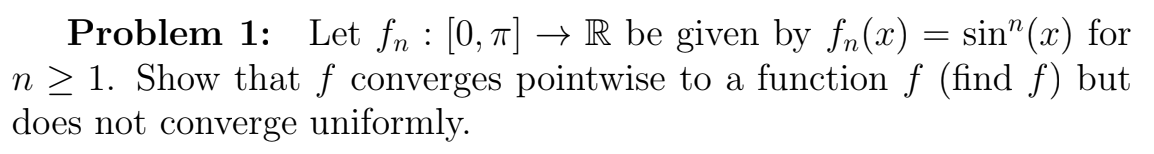 Solved Problem 1: Let fn:[0,π]→R be given by fn(x)=sinn(x) | Chegg.com