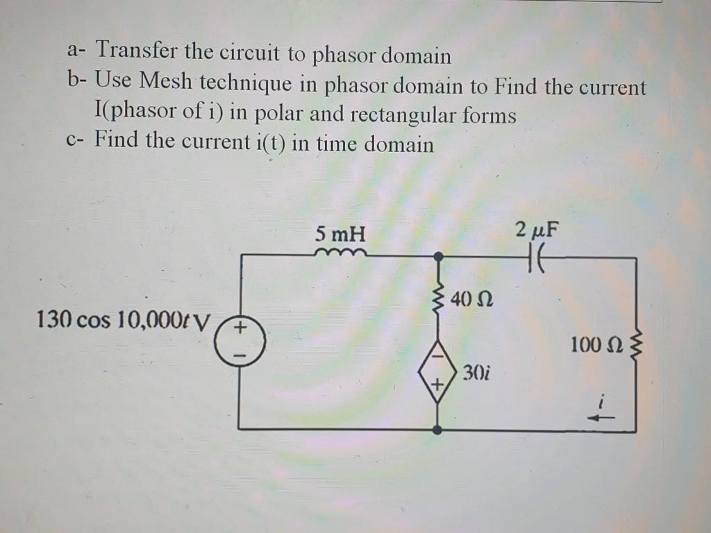 Solved a- Transfer the circuit to phasor domain b- Use Mesh | Chegg.com