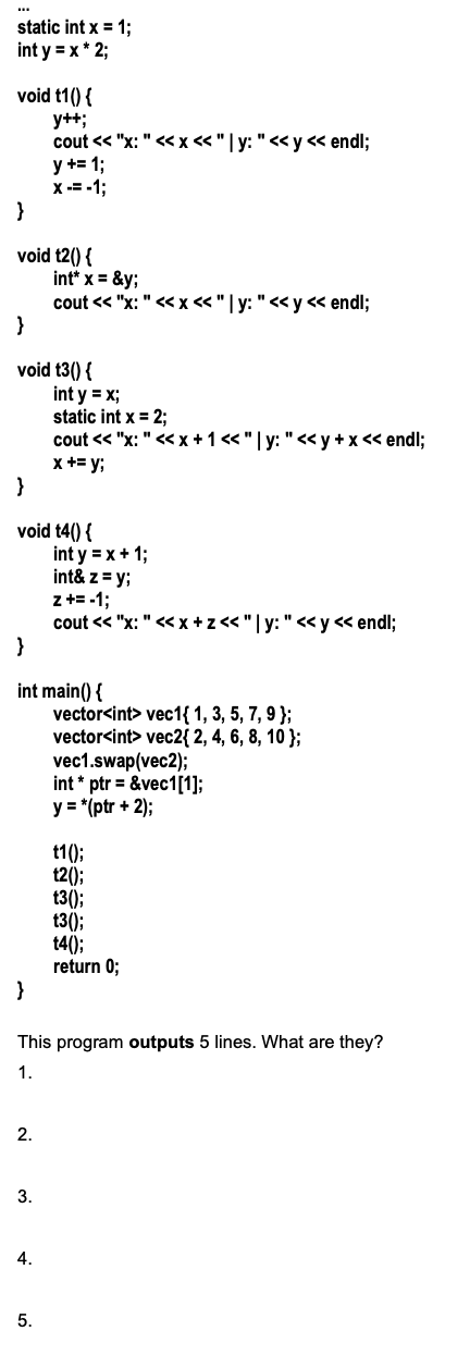 Solved static int x = 1; int y = x * 2; void t1() { y++; } | Chegg.com