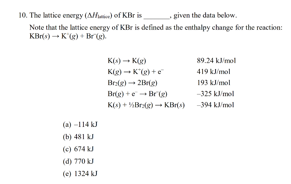 Solved 10. The lattice energy (AH lattice) of KBr is , given | Chegg.com