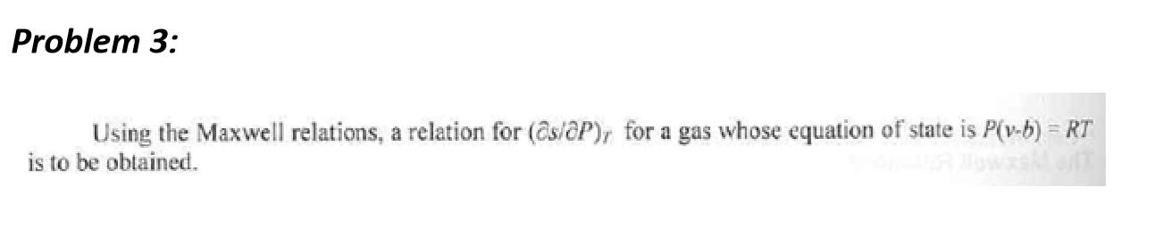 Solved Problem 3: Using the Maxwell relations, a relation | Chegg.com