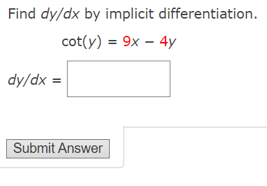 Solved Find dy/dx by implicit differentiation. cot(y)=9x−4y | Chegg.com