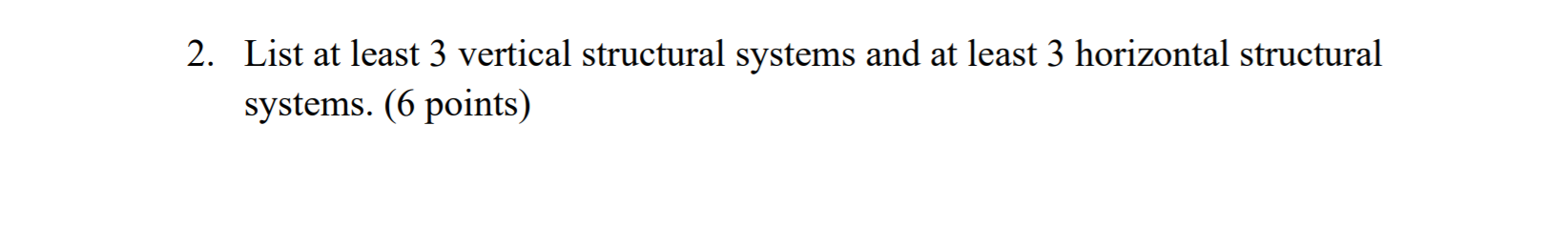 Solved 2. List at least 3 vertical structural systems and at | Chegg.com