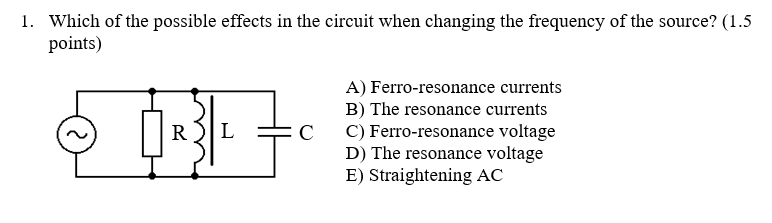 Solved 1. Which of the possible effects in the circuit when | Chegg.com