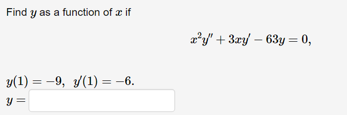 Solved Find y as a function of x if x2y′′−15xy′+64y=0, | Chegg.com