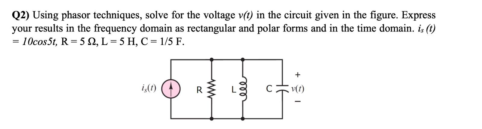 Solved Q2) Using phasor techniques, solve for the voltage | Chegg.com