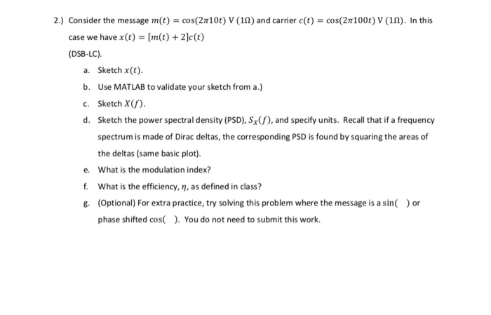 Solved 2.) Consider the message m(t)=cos(2π10t)V(1Ω) and | Chegg.com