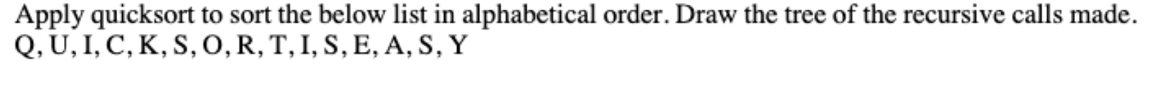 Solved Apply quicksort to sort the below list in | Chegg.com