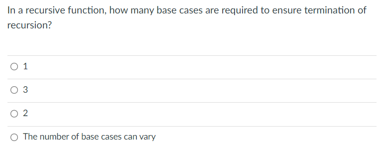 Solved In a recursive function, how many base cases are | Chegg.com