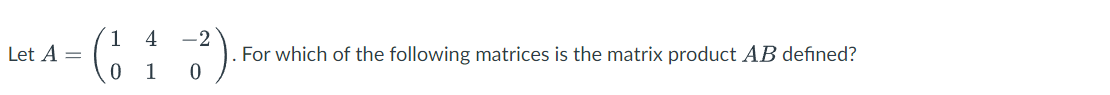 Solved Let A=([1,4,-2],[0,1,0]). ﻿For which of the following | Chegg.com