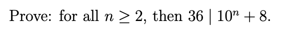 Solved Prove: for all n > 2, then 36 | 10" + 8. | Chegg.com