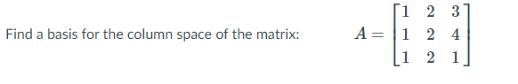 Solved Find a basis for the column space of the matrix: 1 2 | Chegg.com