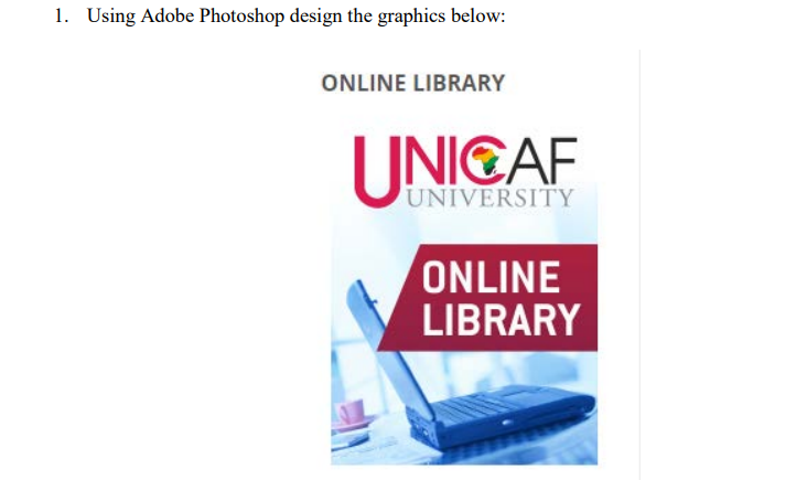 Solved 1. Using Adobe Photoshop design the graphics below: | Chegg.com