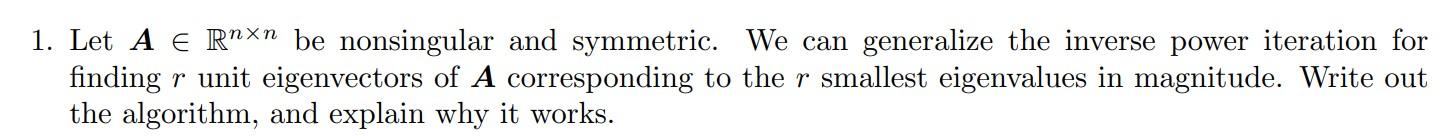 Solved 1. Let A E RnXn be nonsingular and symmetric. We can | Chegg.com