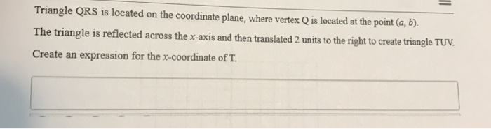 Solved Triangle QRS is located on the coordinate plane, | Chegg.com