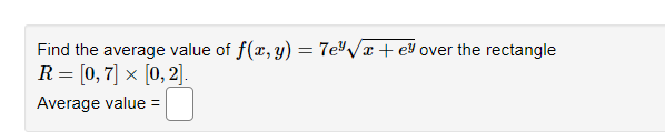 Solved Find the average value of f(x,y)=7eyx+ey2 ﻿over the | Chegg.com
