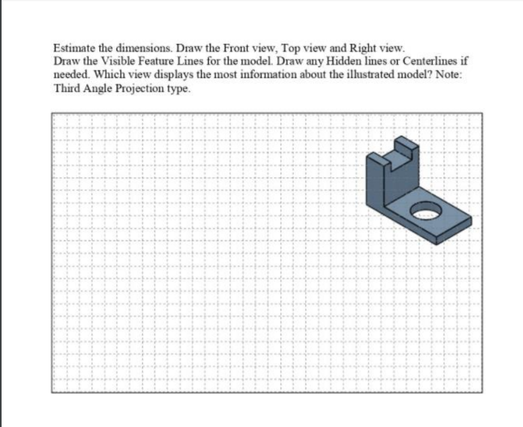 Solved Estimate the dimensions. Draw the Front view, Top | Chegg.com