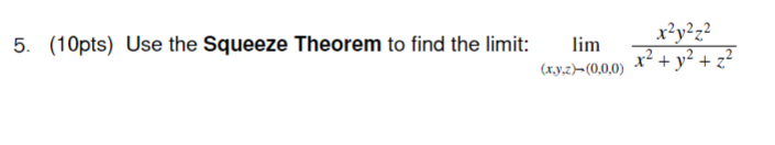 Solved 5. (10pts) Use the Squeeze Theorem to find the limit: | Chegg.com