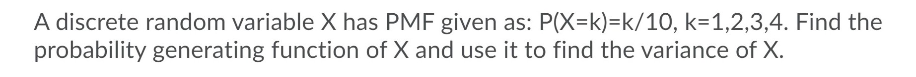 Solved A discrete random variable X has PMF given as: | Chegg.com