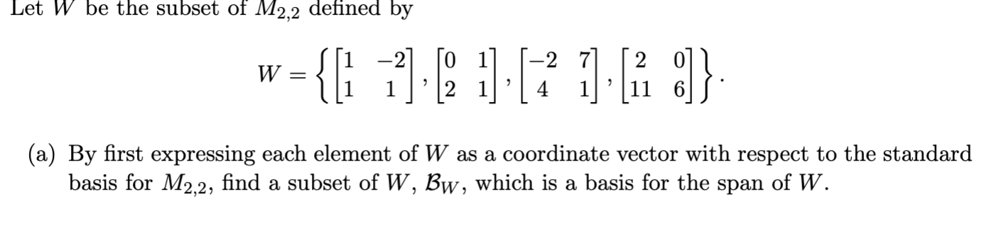 Solved Let W be the subset of M2,2 defined by w={[11 [ ] [] | Chegg.com
