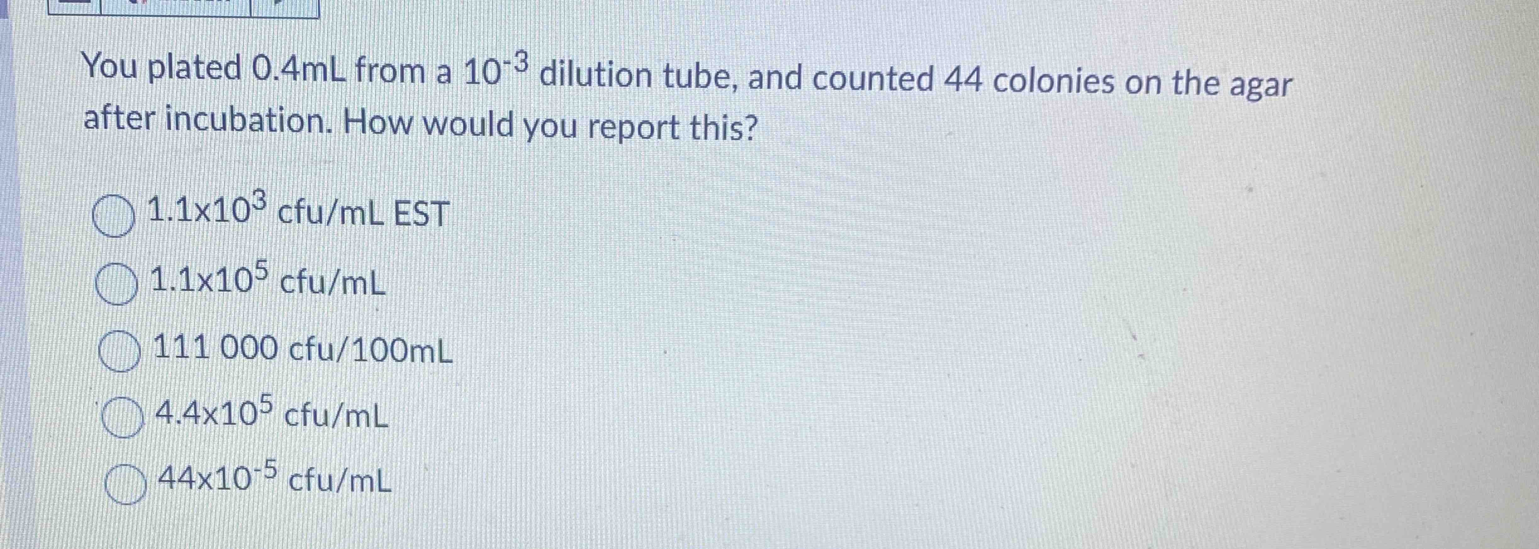Solved You plated 0.4mL ﻿from a 10-3 ﻿dilution tube, and | Chegg.com