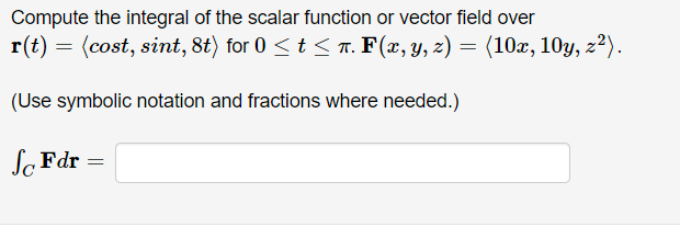 Solved Compute the integral of the scalar function or vector | Chegg.com