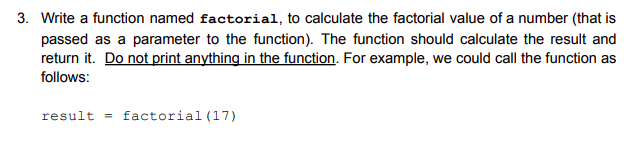 Solved 3. Write a function named factorial, to calculate the | Chegg.com
