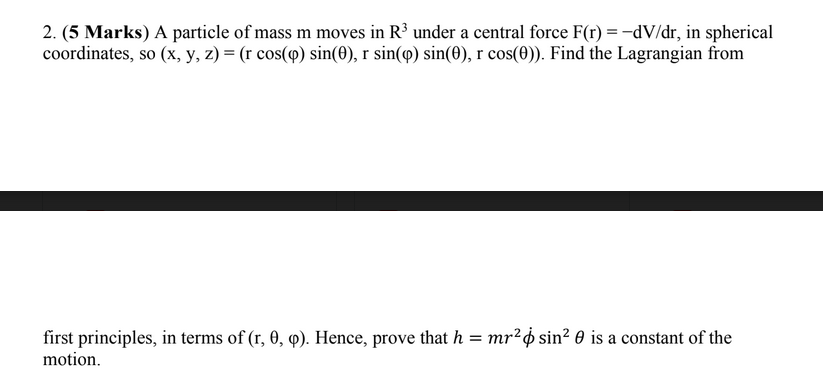 Solved 2. (5 Marks) A particle of mass m moves in R3 under a | Chegg.com