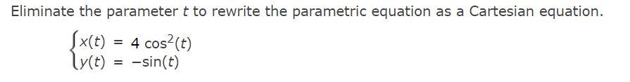Solved Eliminate the parameter t to rewrite the parametric | Chegg.com