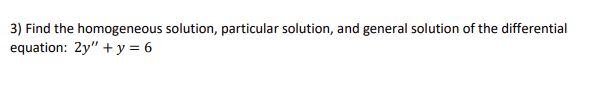 Solved 3) Find the homogeneous solution, particular | Chegg.com