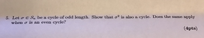 Solved Let sigma S_n be a cycle of odd length. Show that | Chegg.com