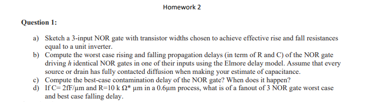 Solved Homework 2 Question 1: a) Sketch a 3-input NOR gate | Chegg.com