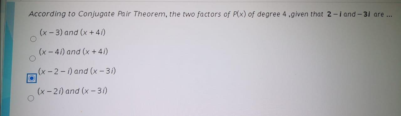 Solved According to Conjugate Pair Theorem, the two factors | Chegg.com