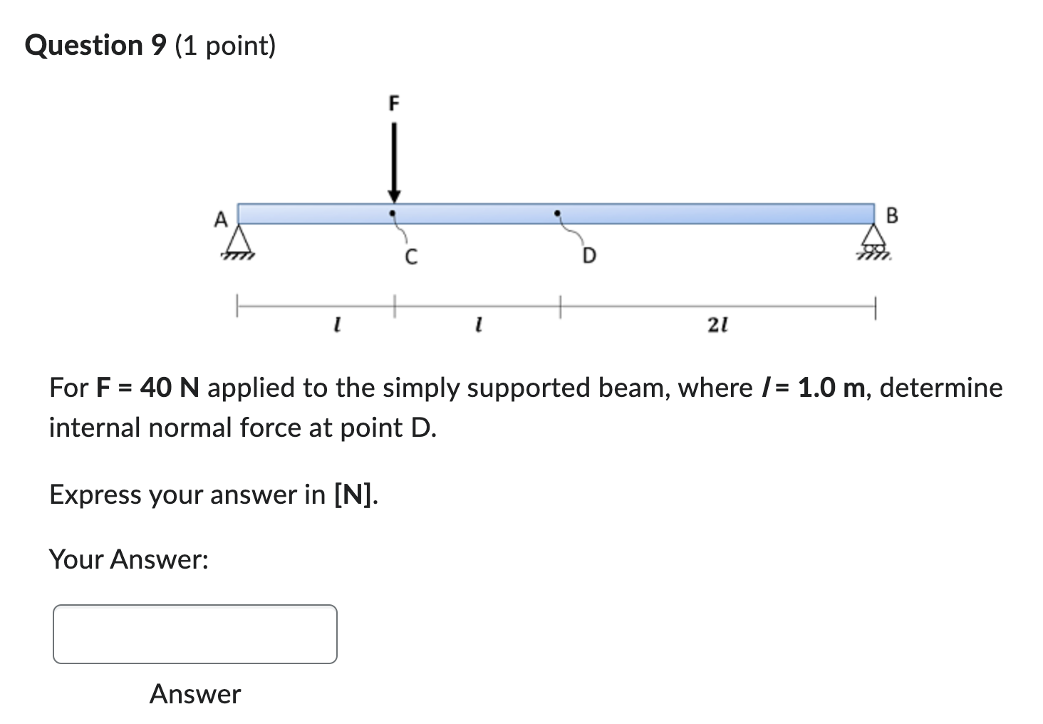 Solved Question 9 (1 point) For F=40N applied to the simply | Chegg.com Solved Question 9 (1 point) For F=40N applied to the simply | Chegg.com
