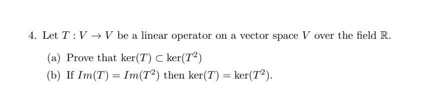 Solved 4. Let T:V→V be a linear operator on a vector space V | Chegg.com