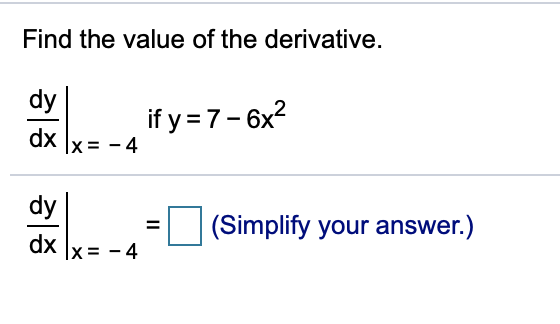 Solved Find the value of the derivative. dy ify 7-6x2 dy | Chegg.com