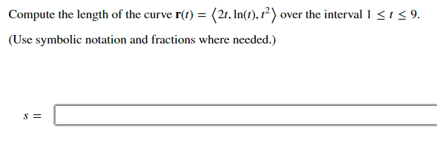 Solved Compute the length of the curve r(t) = (2t, In(t), | Chegg.com