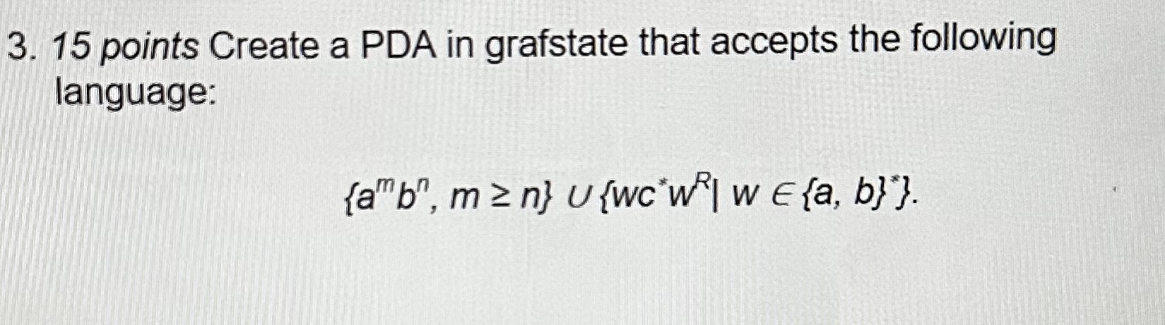 Solved 3. 15 points Create a PDA in grafstate that accepts | Chegg.com