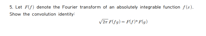 Solved 5. Let F(f) denote the Fourier transform of an | Chegg.com