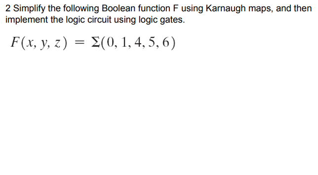 Solved 2 Simplify The Following Boolean Function F Using 4448