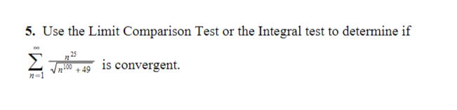 Solved 5. Use the Limit Comparison Test or the Integral test | Chegg.com
