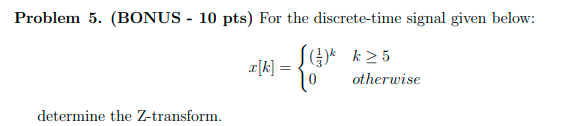 Solved Problem 5. (BONUS - 10 pts) For the discrete-time | Chegg.com