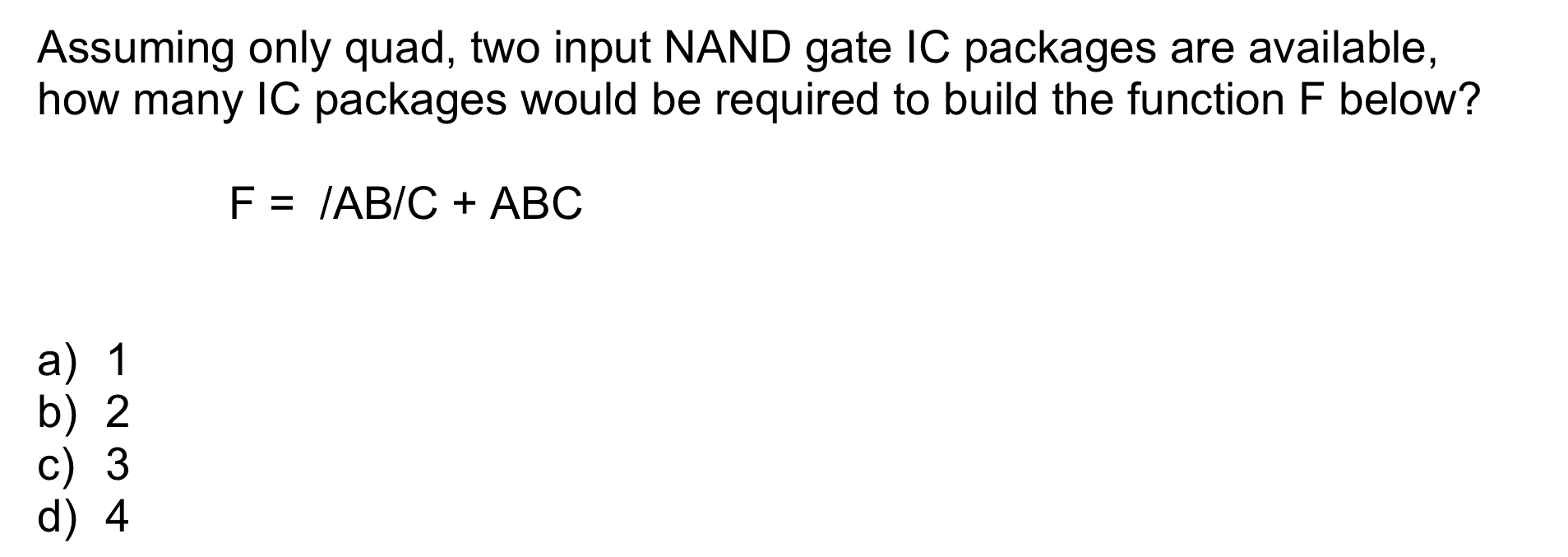 Solved Assuming only quad, two input NAND gate IC packages | Chegg.com