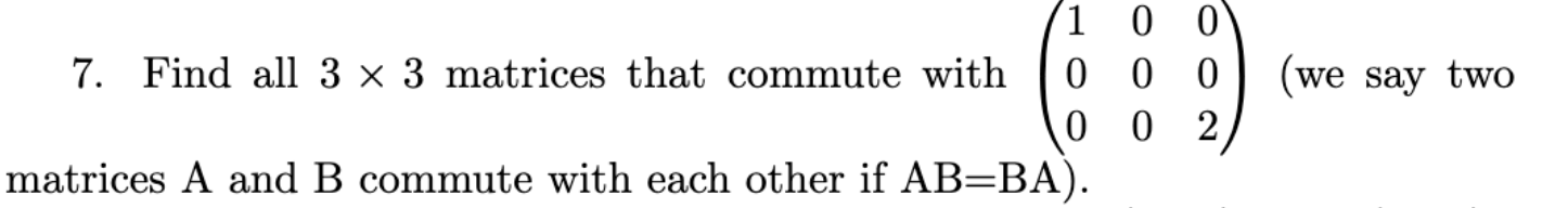 Solved 7. Find all 3×3 matrices that commute with | Chegg.com