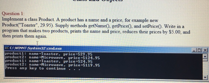 Solved Question 1 Implement a class Product. A product has a | Chegg.com