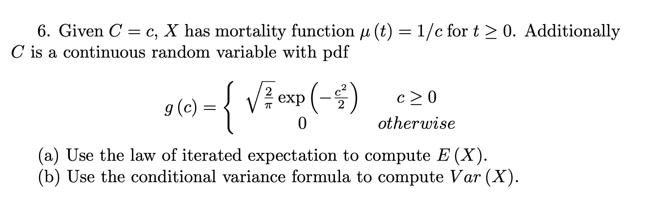 Solved 6. Given C = c, X has mortality function (t) = 1/c | Chegg.com