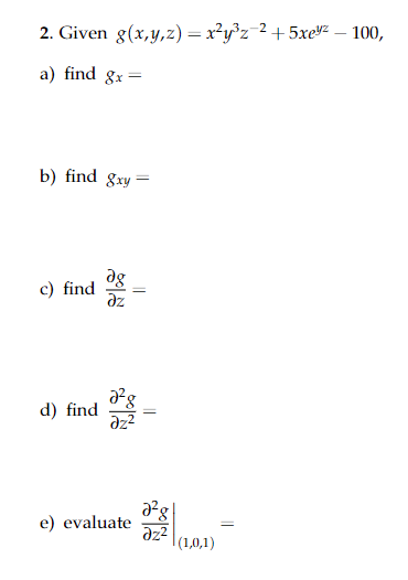 Solved 2. Given g(x,y,z)=x2y3z−2+5xeyz−100, a) find gx= b) | Chegg.com